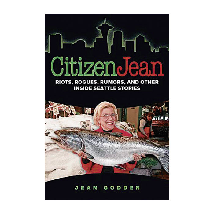 Citizen Jean: Riots, Rogues, Rumors, and Other Inside Seattle Stories ...