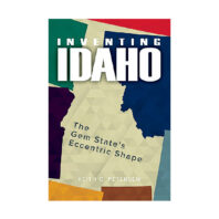 Inventing Idaho: The Gem State’s Eccentric Shape | Washington State ...