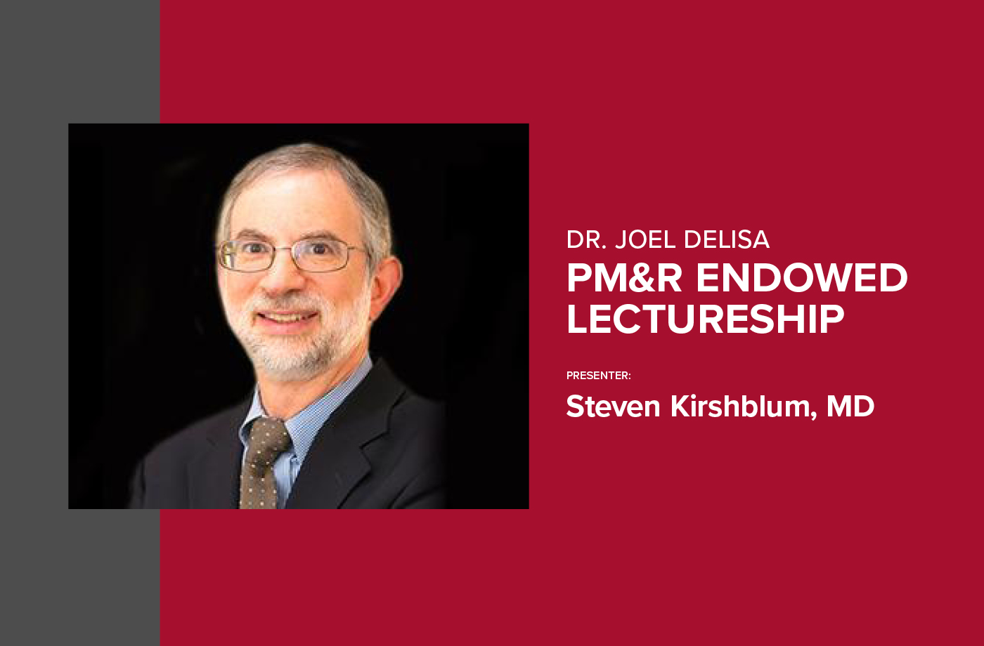 Inaugural Dr. Joel DeLisa PM&R Endowed Lectureship to Feature Guest ...