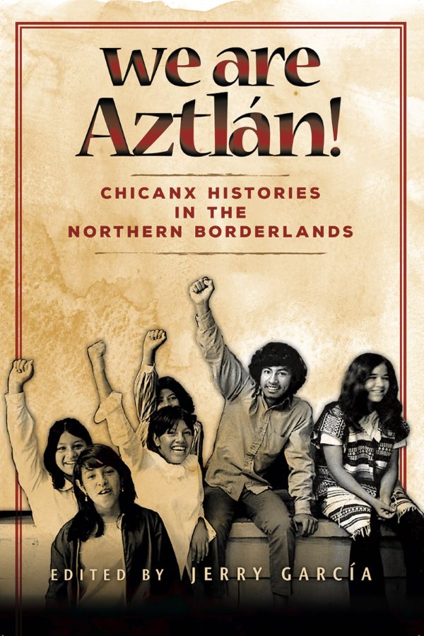 We Are Aztlán! | WSU Press | Washington State University